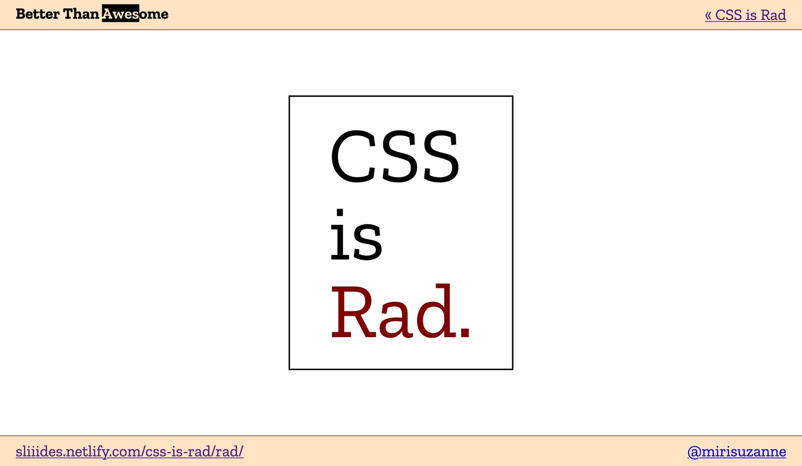 CSS is Rad | Miriam Eric Suzanne
